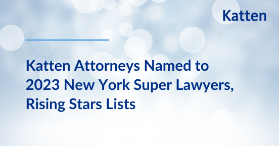 Katten Attorneys Named to 2023 New York Super Lawyers, Rising Stars ...