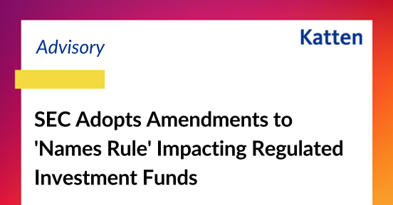 SEC Adopts Amendments to 'Names Rule' Impacting Regulated Investment Funds | Katten Muchin ...