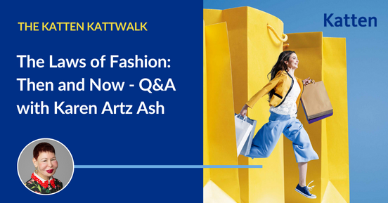 The Laws of Fashion: Then and Now - Q&A with Karen Artz Ash | Katten Muchin Rosenman LLP