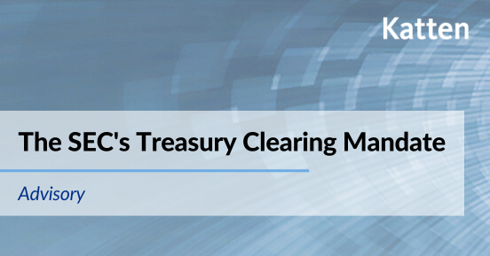 The SEC's Treasury Clearing Mandate | Katten Muchin Rosenman LLP