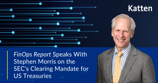 FinOps Report Speaks With Stephen Morris on the SEC's Clearing Mandate ...