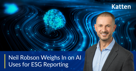 Neil Robson Weighs In on AI Uses for ESG Reporting | Katten Muchin ...