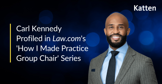 Carl Kennedy Profiled in Law.com's 'How I Made Practice Group Chair ...