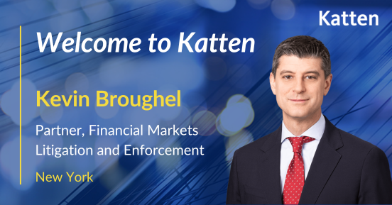 Katten Expands Litigation Team With Kevin Broughel in New York | Katten ...