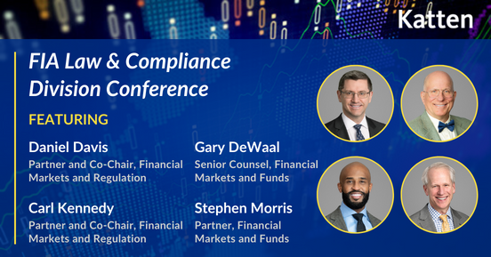 FIA Law & Compliance Division Conference | Katten Muchin Rosenman LLP