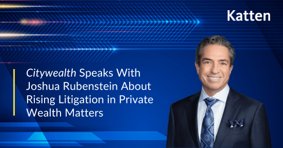 Citywealth Speaks With Joshua Rubenstein About Rising Litigation in ...