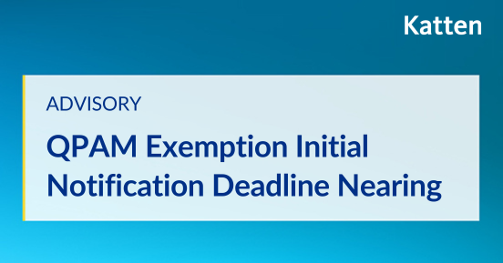 QPAM Exemption Initial Notification Deadline Nearing | Katten Muchin ...