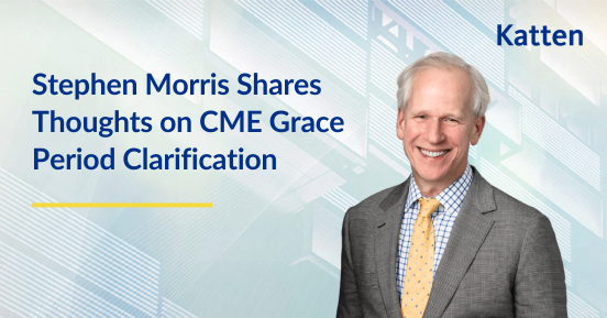 Stephen Morris Shares Thoughts on CME Grace Period Clarification ...