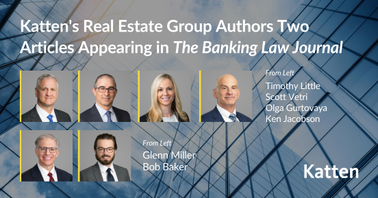 Katten's Real Estate Group Authors Two Articles Appearing in The ...